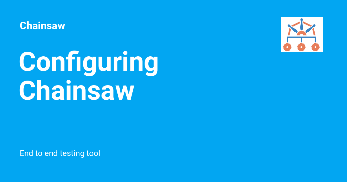 Configuring Chainsaw - Chainsaw