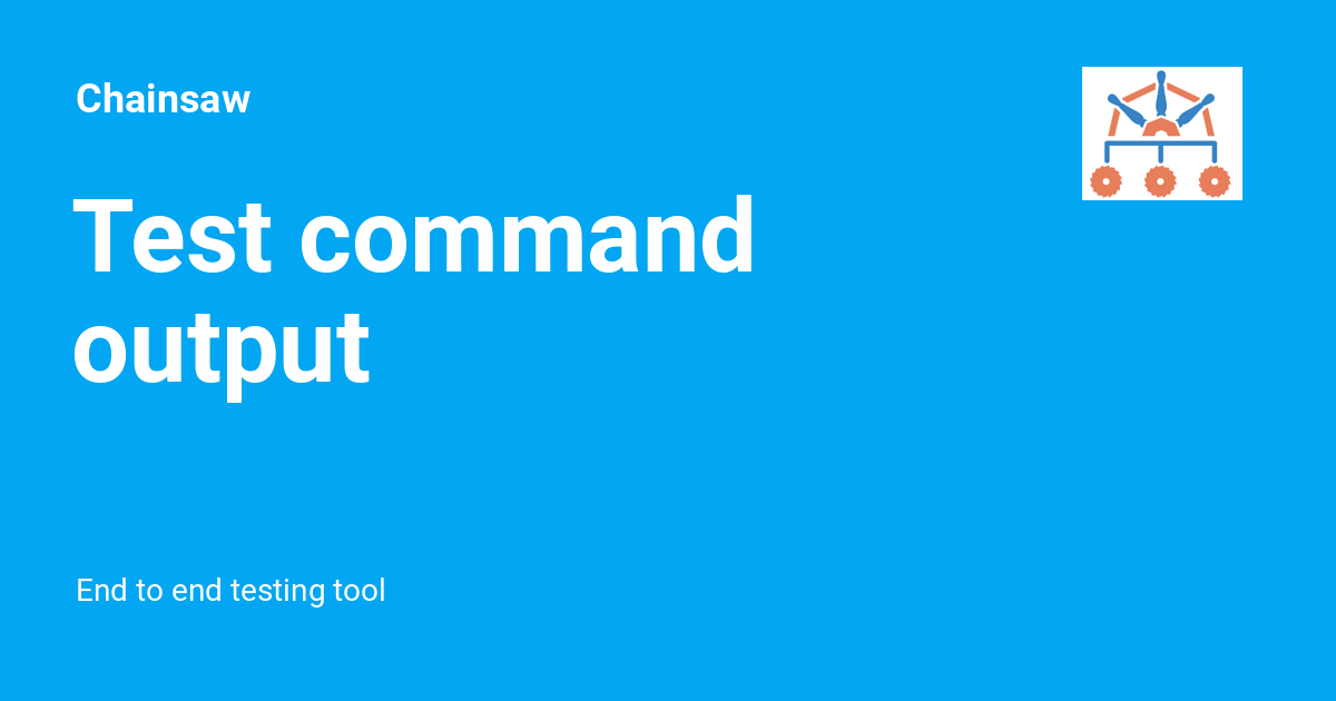 Test Command Output Chainsaw
