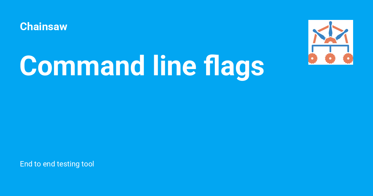 Command line flags - Chainsaw