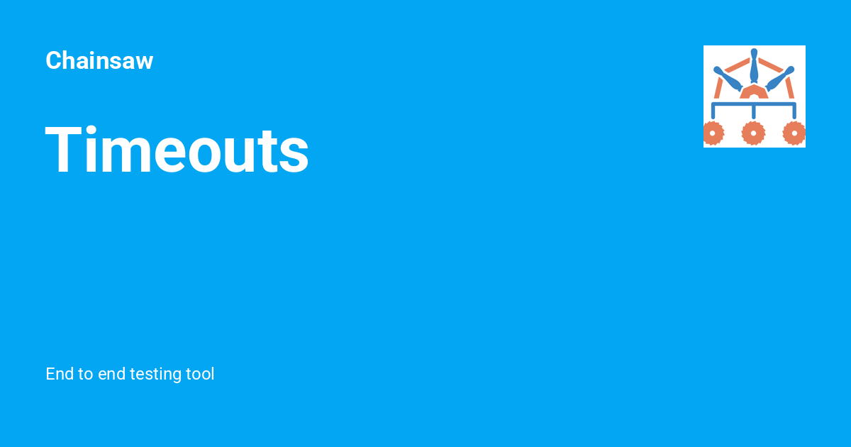 Timeouts - Chainsaw