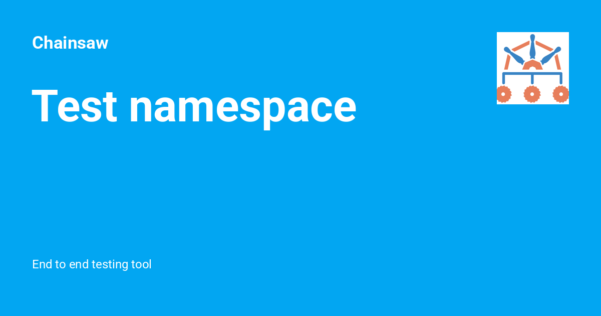 Test namespace - Chainsaw