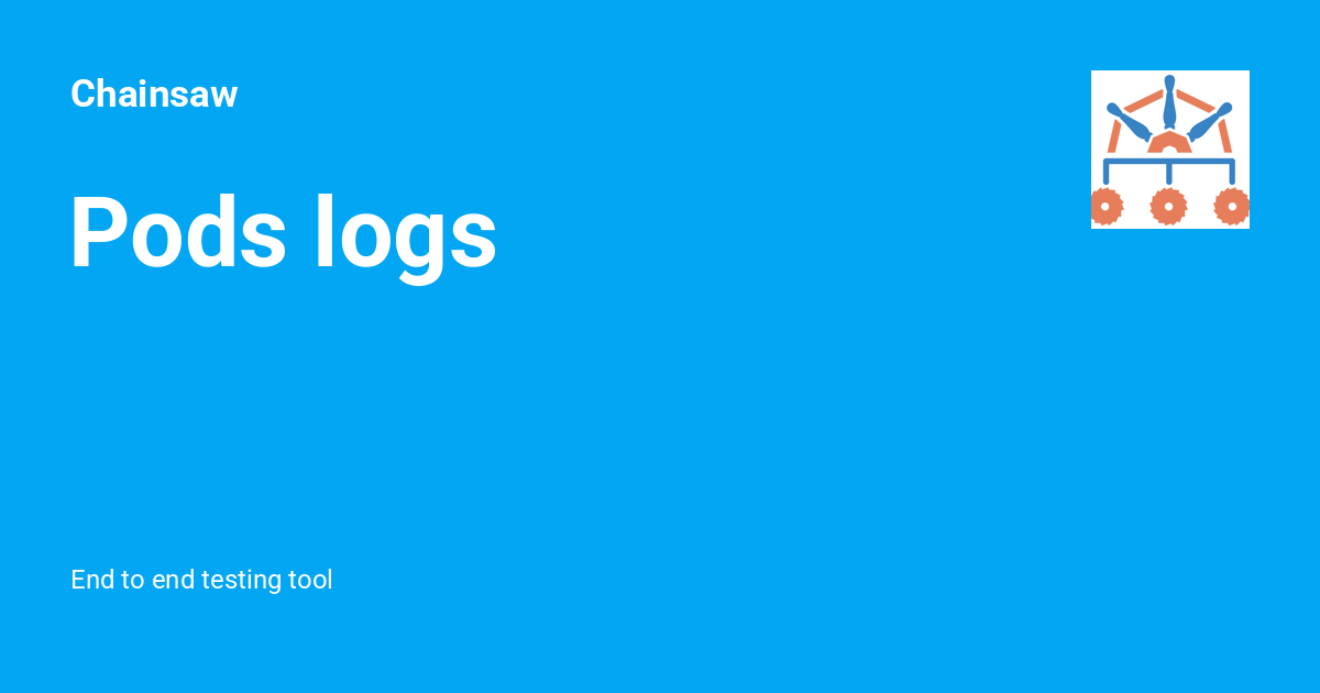 Pods logs - Chainsaw