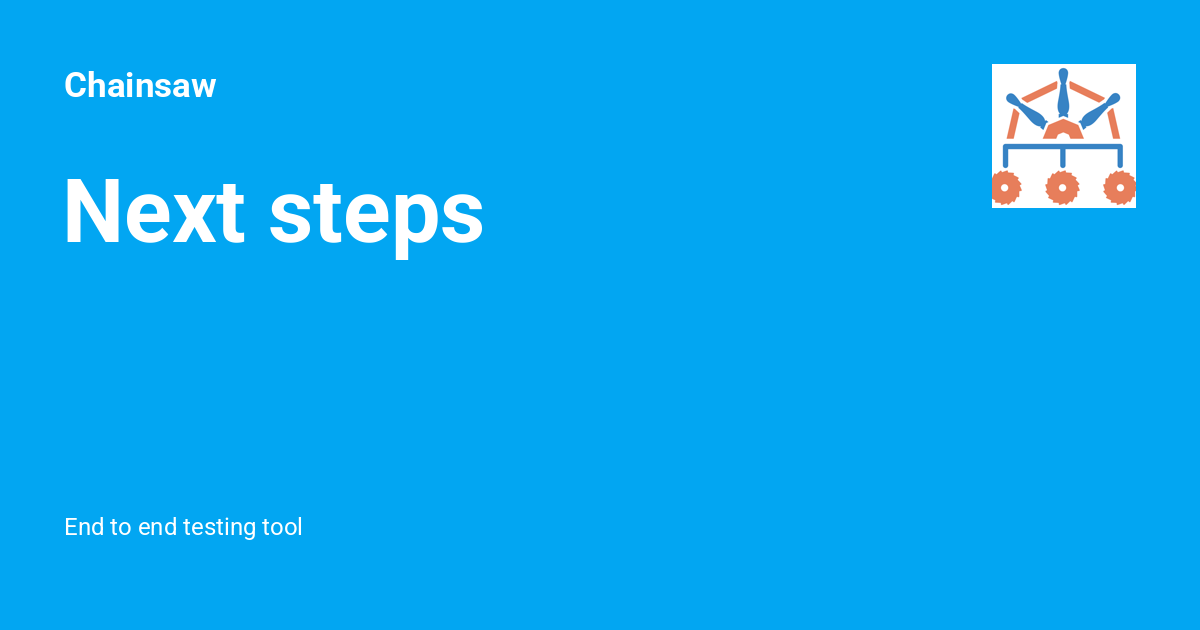 Next steps - Chainsaw