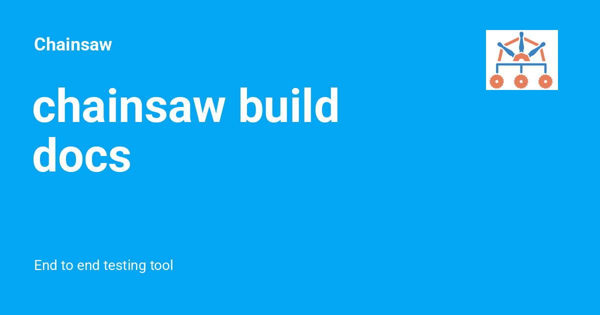 chainsaw build docs - Chainsaw chainsaw build docs - Chainsaw
