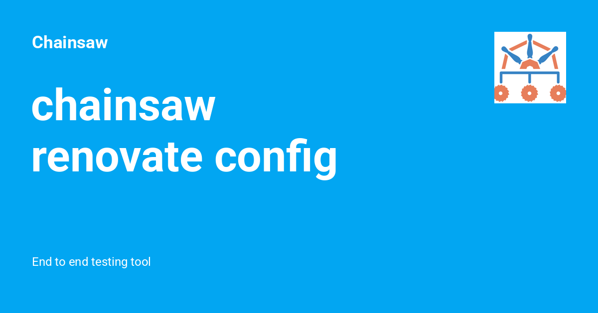 chainsaw renovate config - Chainsaw