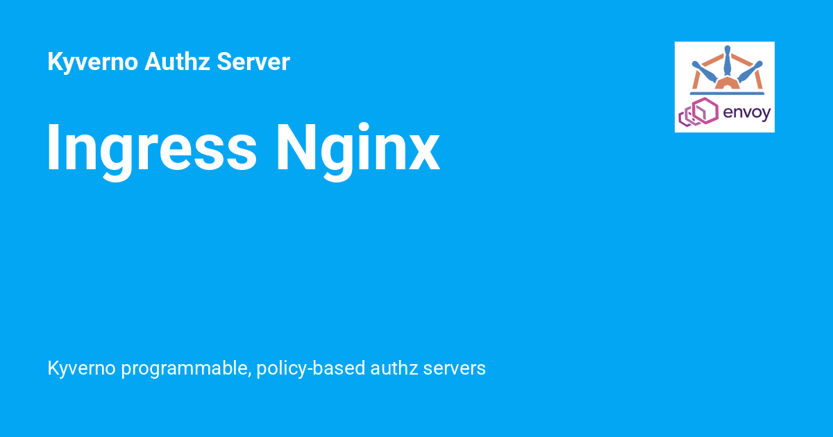 Ingress Nginx - Kyverno Authz Server
